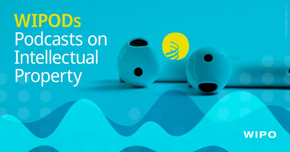 WIPODs – Intellectual Property Podcasts by WIPO
